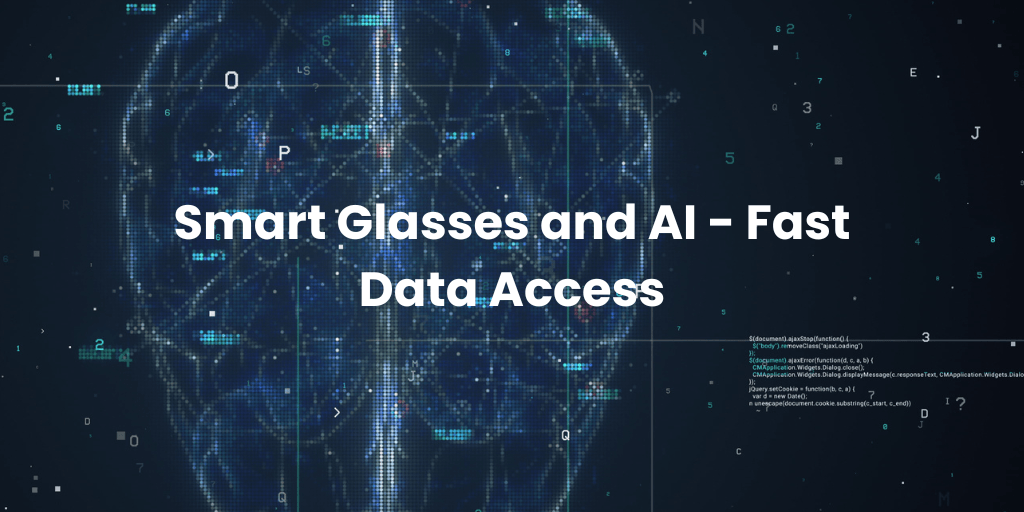 Smart Glasses and AI - fast company or project data access